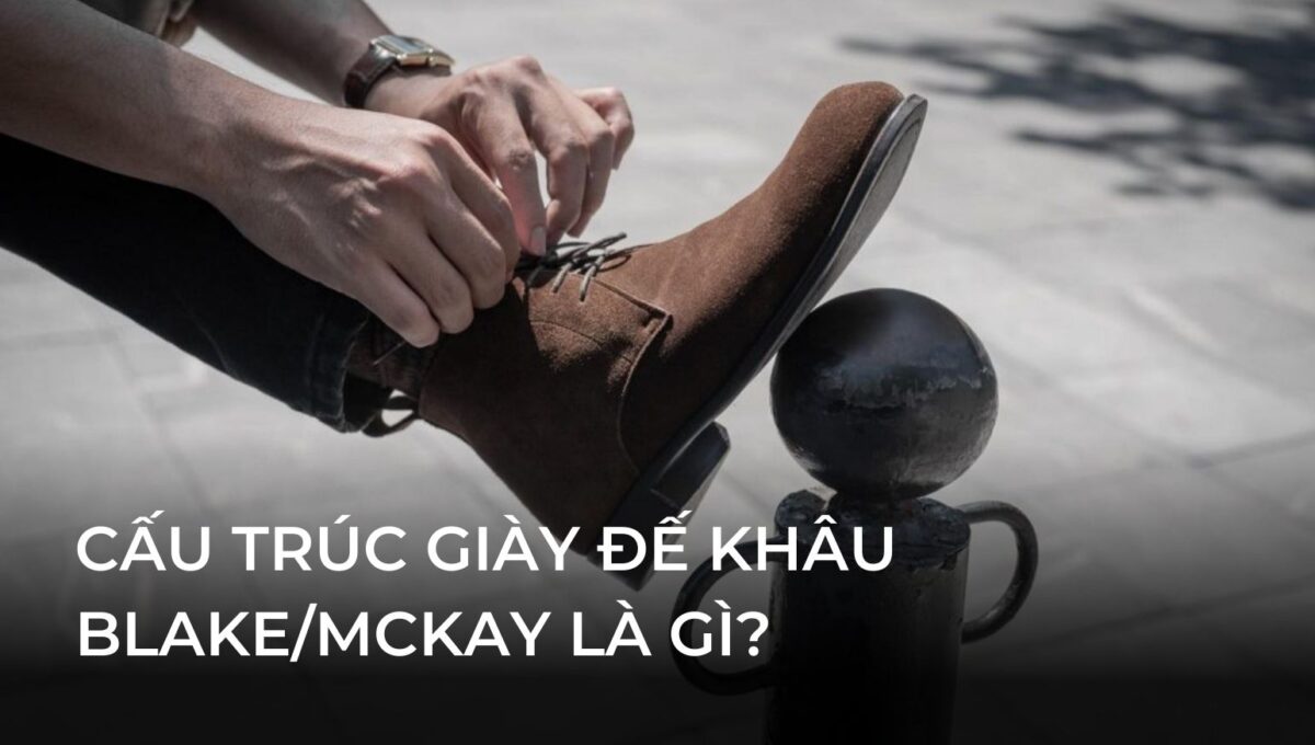 Cấu trúc đế khâu Blake/McKay là gì ? - L'amant Shoemaker